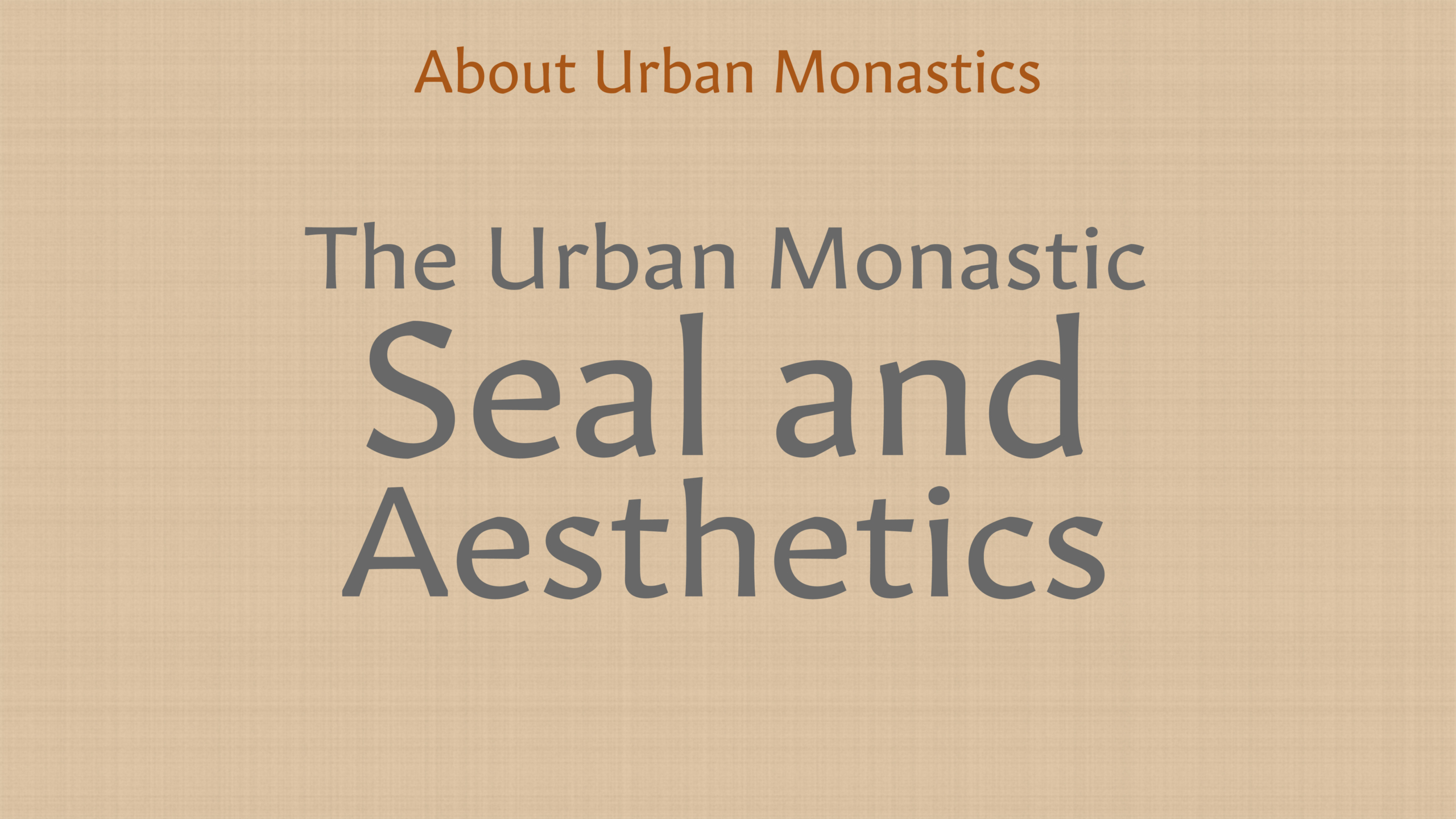 Our Seal and Aesthetics - Urban Monastic
