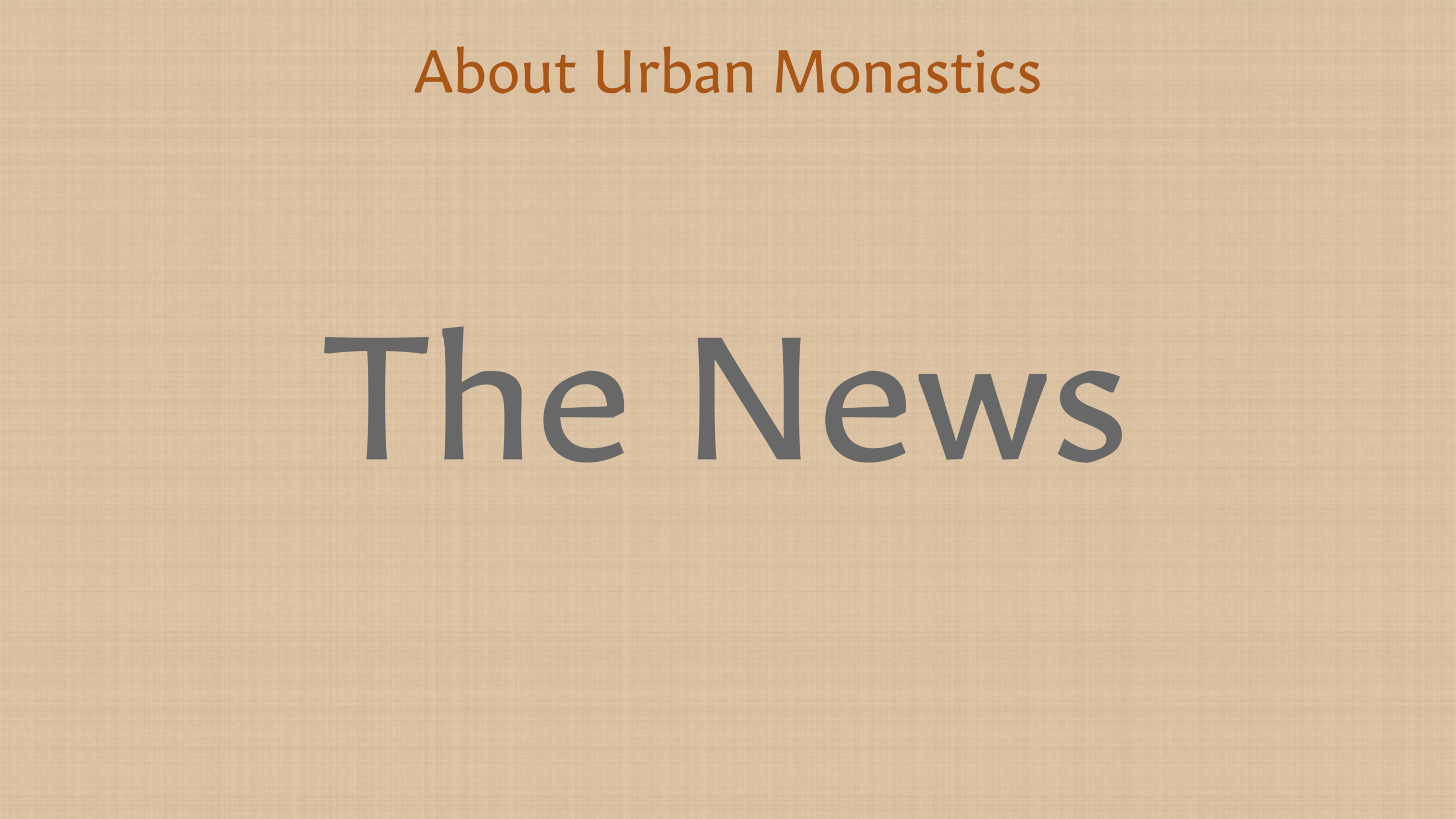 News - Urban Monastic