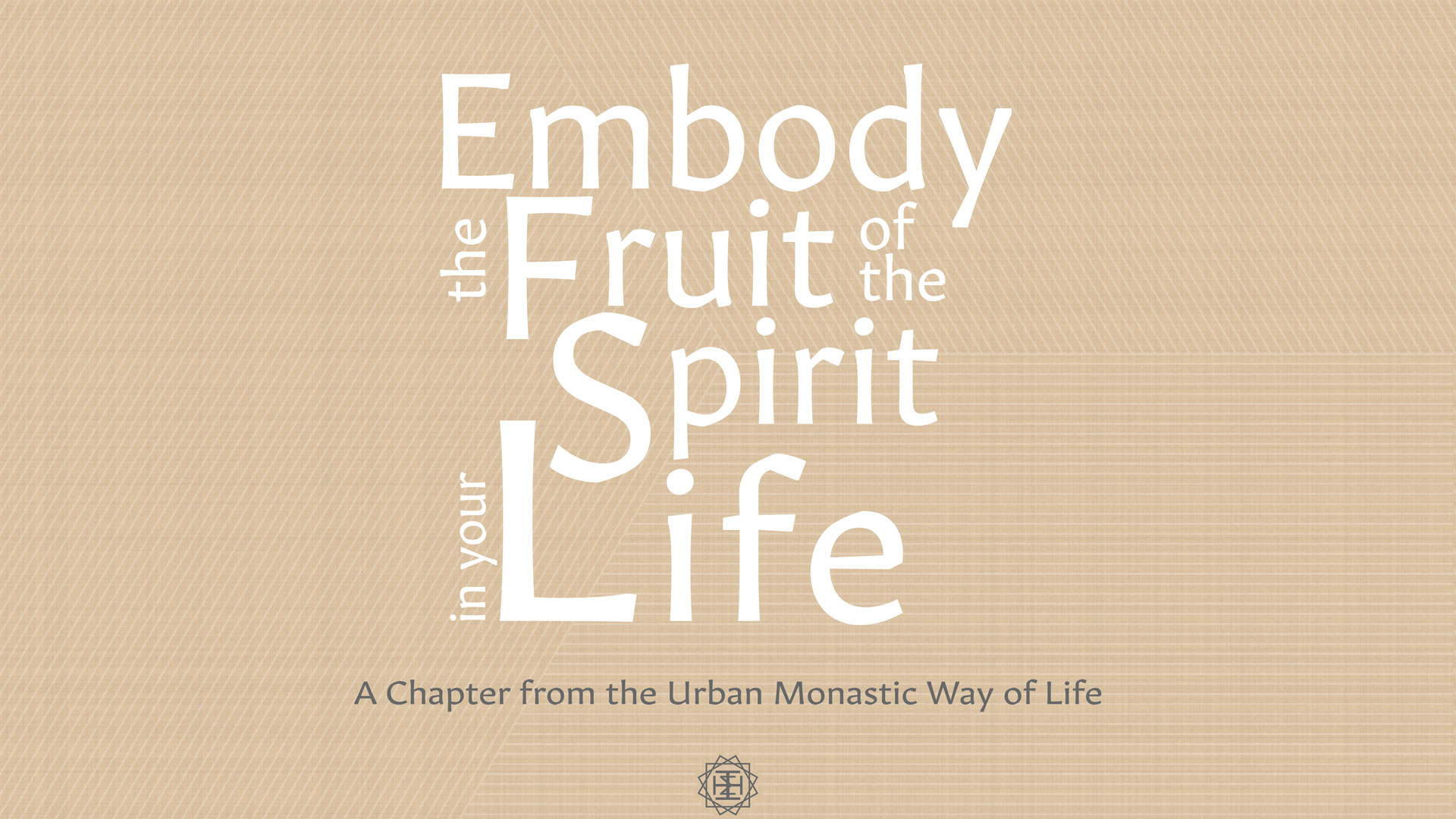 Embody the Fruit of the Spirit - From Our Way of Life - Urban Monastic