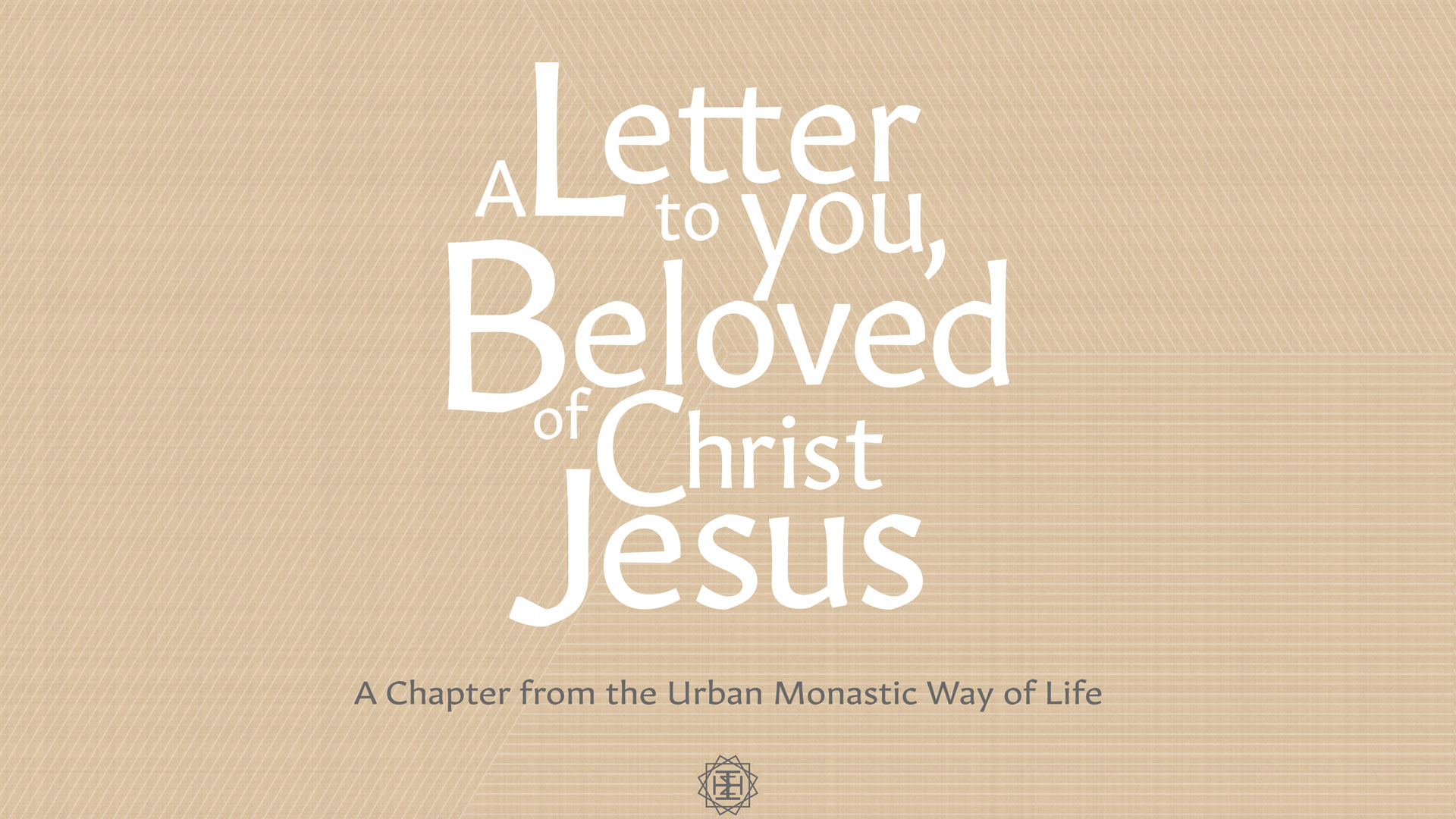 A Letter to you, Beloved of Christ Jesus - From Our Way of Life - Urban ...