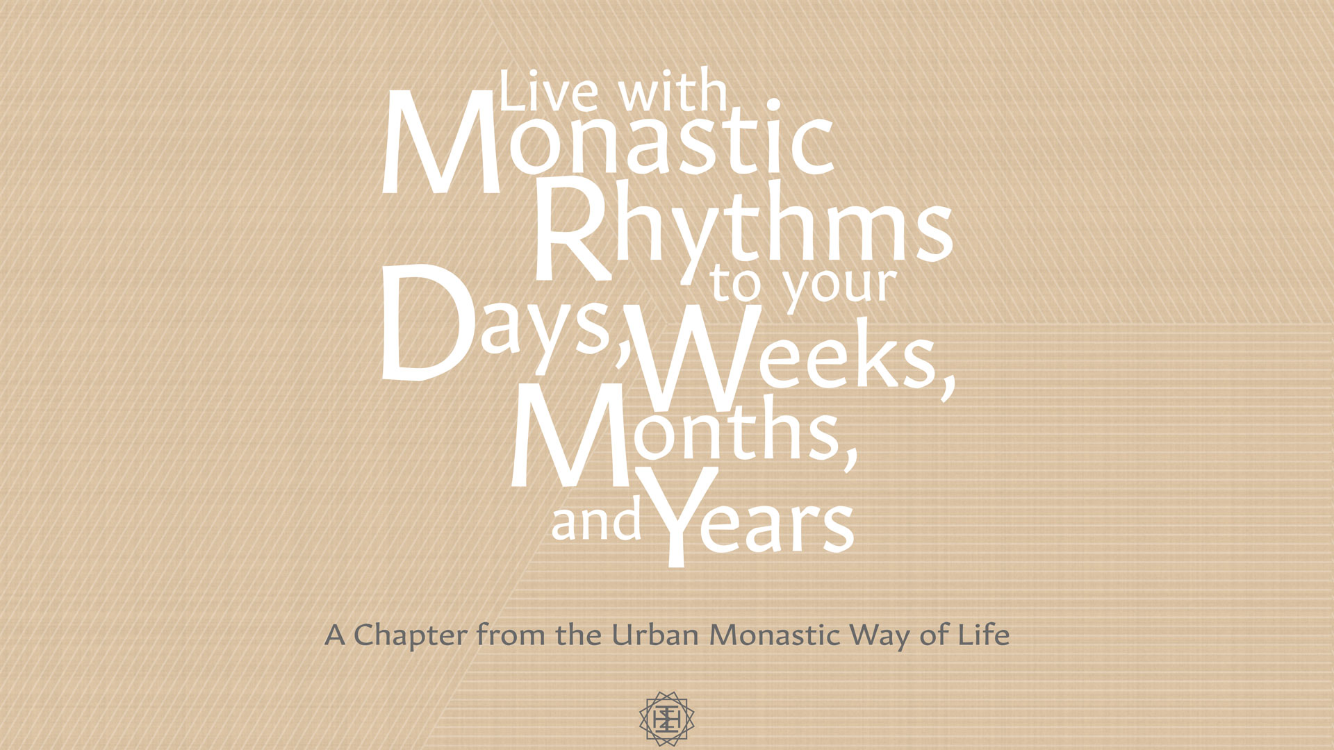 Live Monastic Rhythms - From Our Way of Life - Urban Monastic
