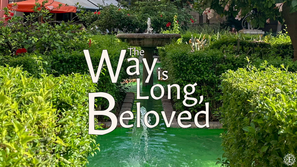 The Way is Long, Beloved - Urban Monastic